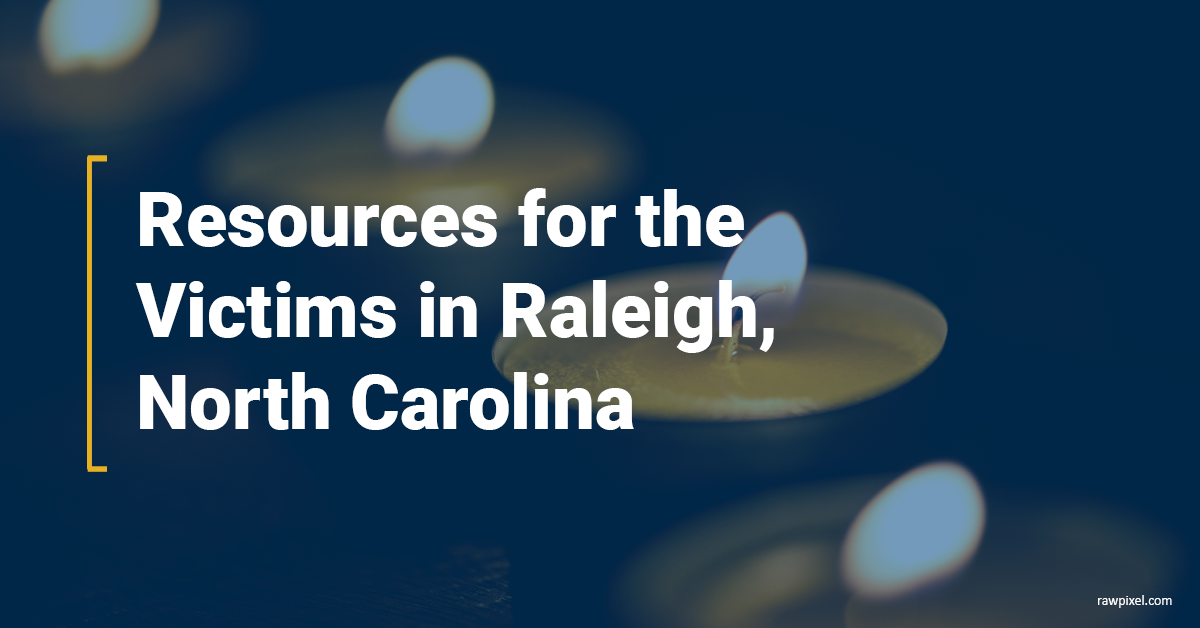 Resources and Support for the Victims in Raleigh, North Carolina ...
